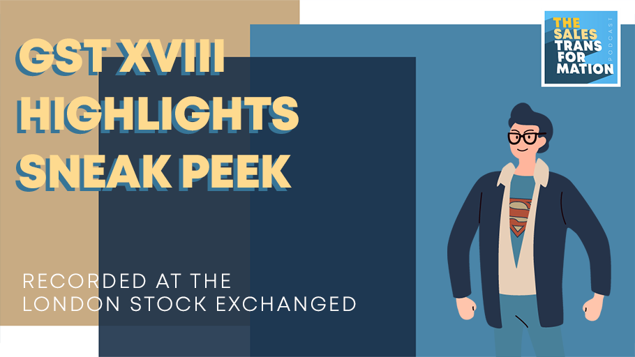 The Sales Transformation Podcast: Ep 102 – A sneak peek at some of the GST XVIII highlights ...