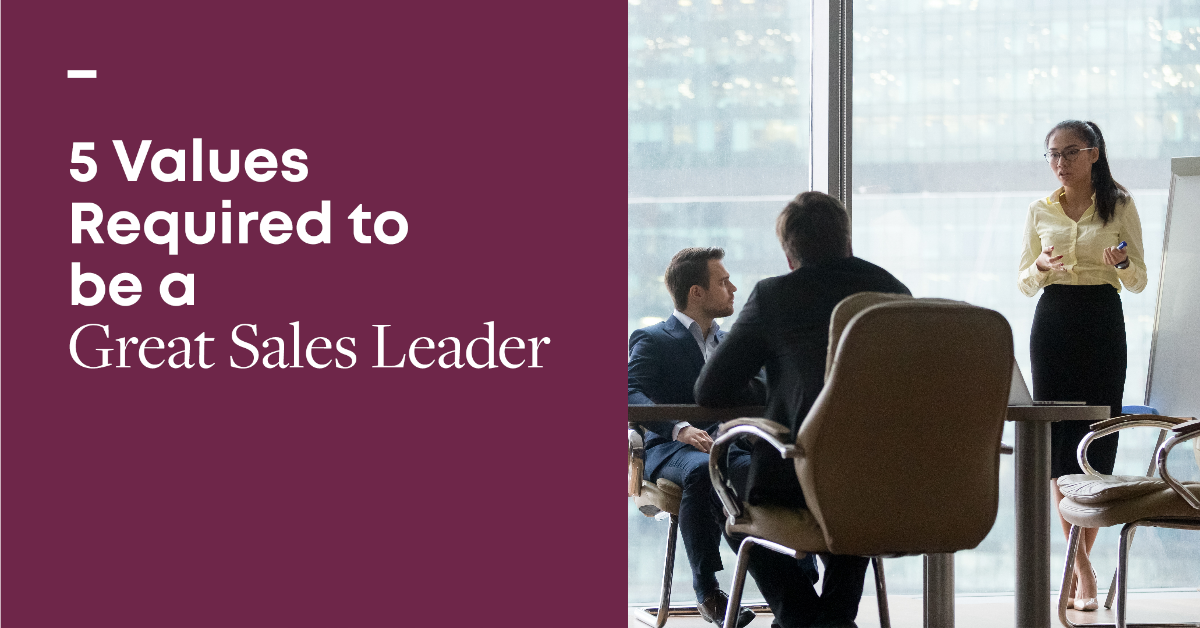 5 Values Required to be a Great Sales Leader | Consalia