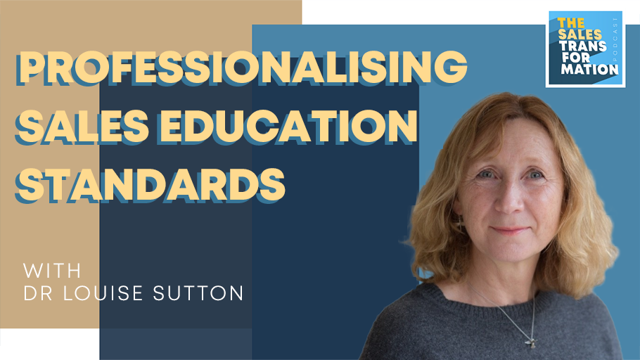 #126 – Professionalising sales education standards w/ Dr Louise Sutton ...