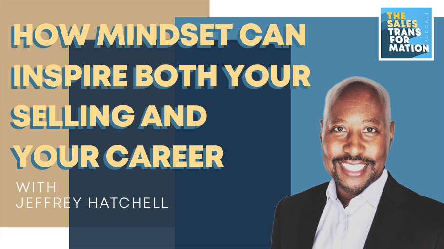 #138 – How the right mindset can inspire both your selling and your ...
